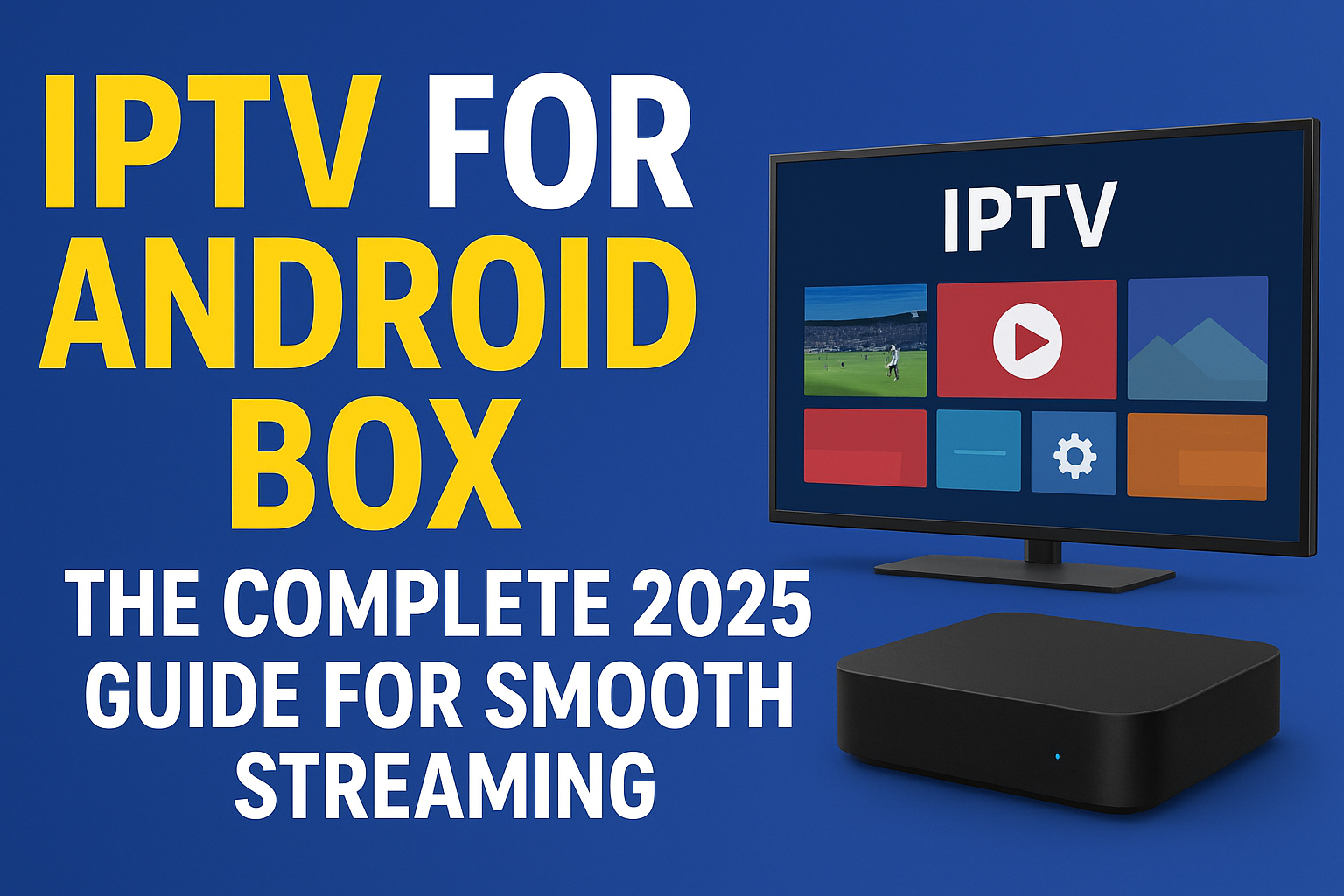 IPTV on Android Box 2025: TiviMate Premium Guide